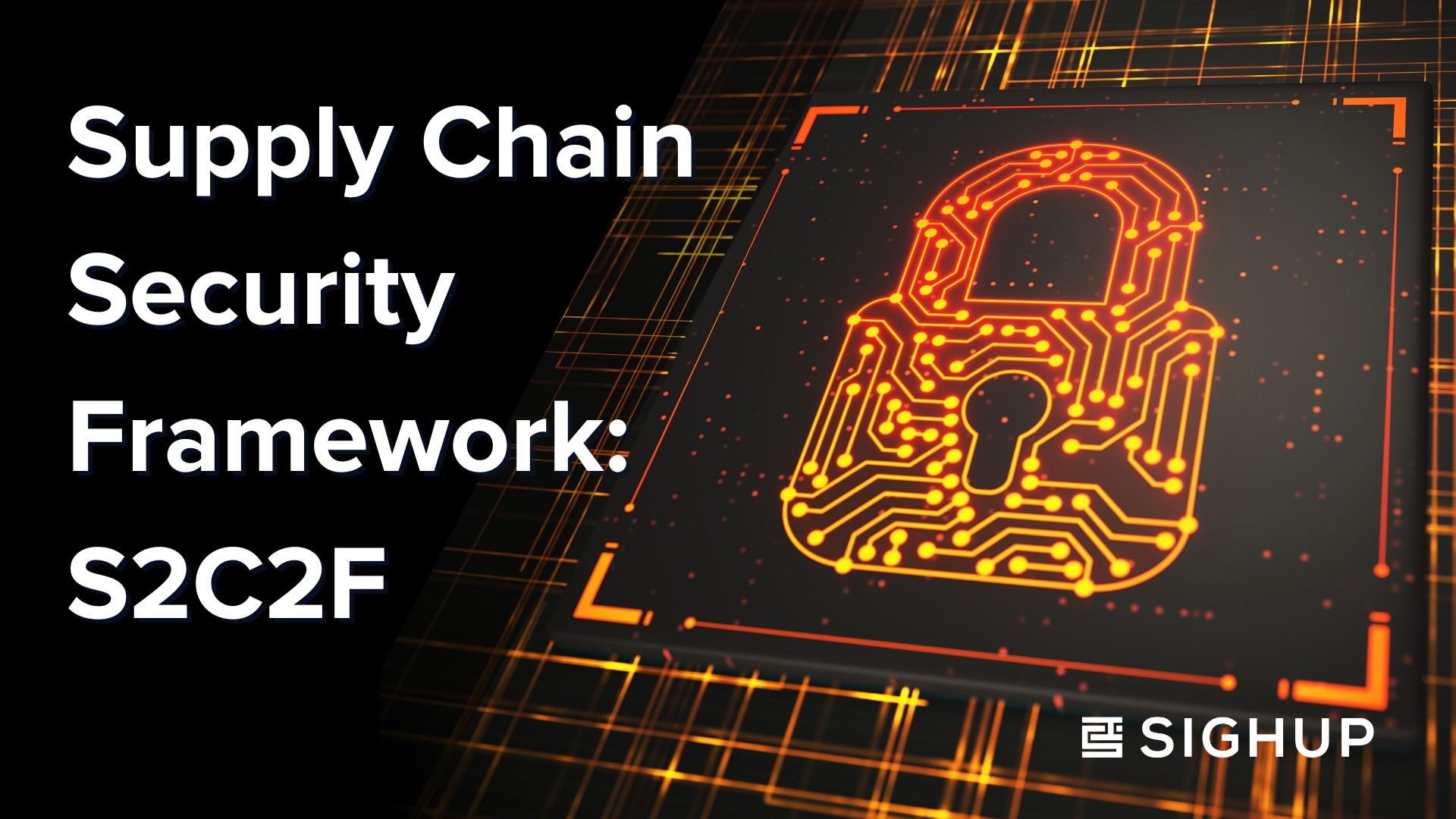 Supply Chain Security Framework: S2C2F Supply Chain Security Framework: S2C2F