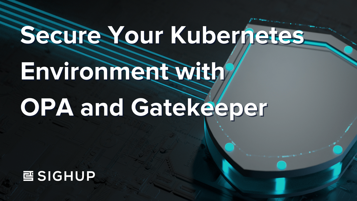 Secure Your Kubernetes Environment with OPA and Gatekeeper Secure Your Kubernetes Environment with OPA and Gatekeeper